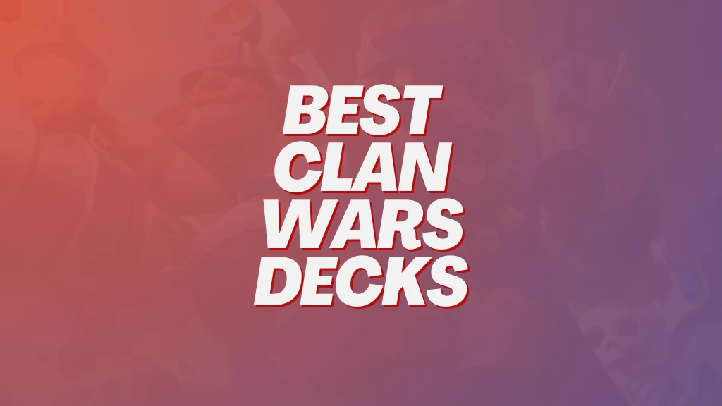 10 Best Clan Wars Decks | Opdecks.com